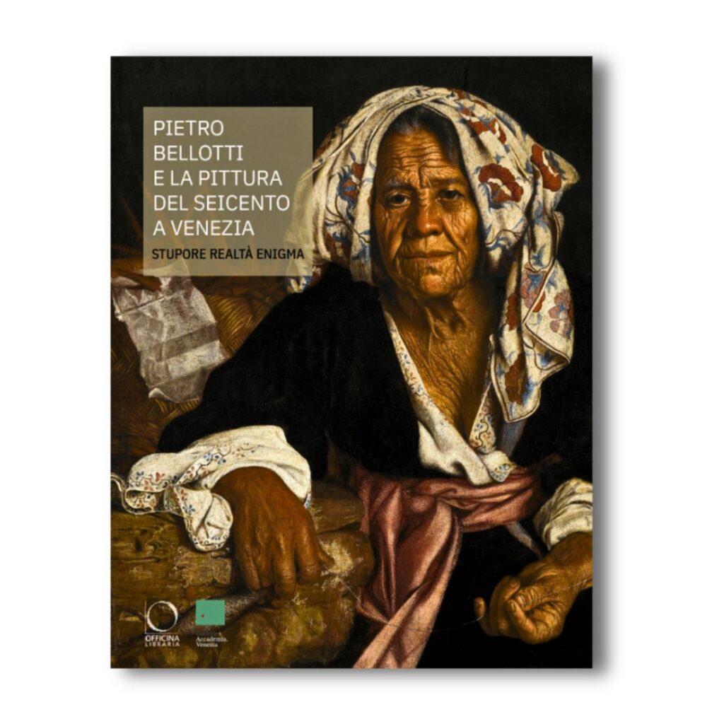 Pietro Bellotti e la pittura del Seicento a Venezia / Pietro Bellotti ...