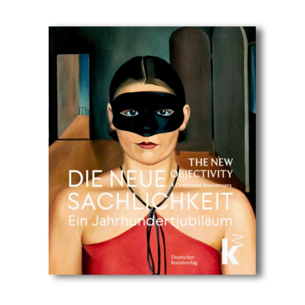 Die Neue Sachlichkeit | The New Objectivity | Art book – Exhibition ...